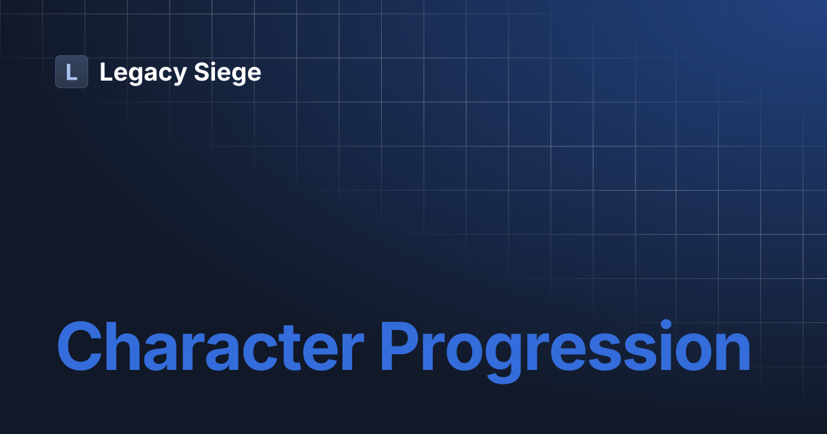 Character Progression | Legacy Siege